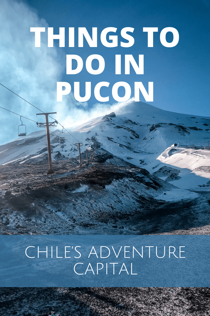 Ultimate Guide to Pucón, Chile - a world of destinations